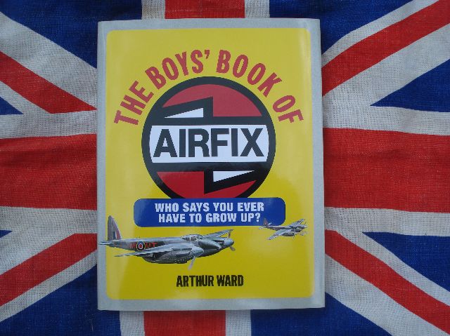Airfix The Boys' Book of Airfix 'Who Says You Ever Have to Grow Up ...